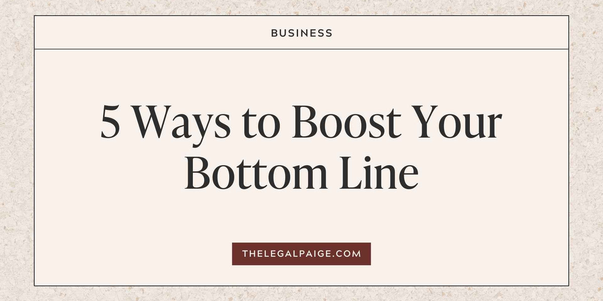 5 Ways to Boost Your Bottom Line — The Legal Paige