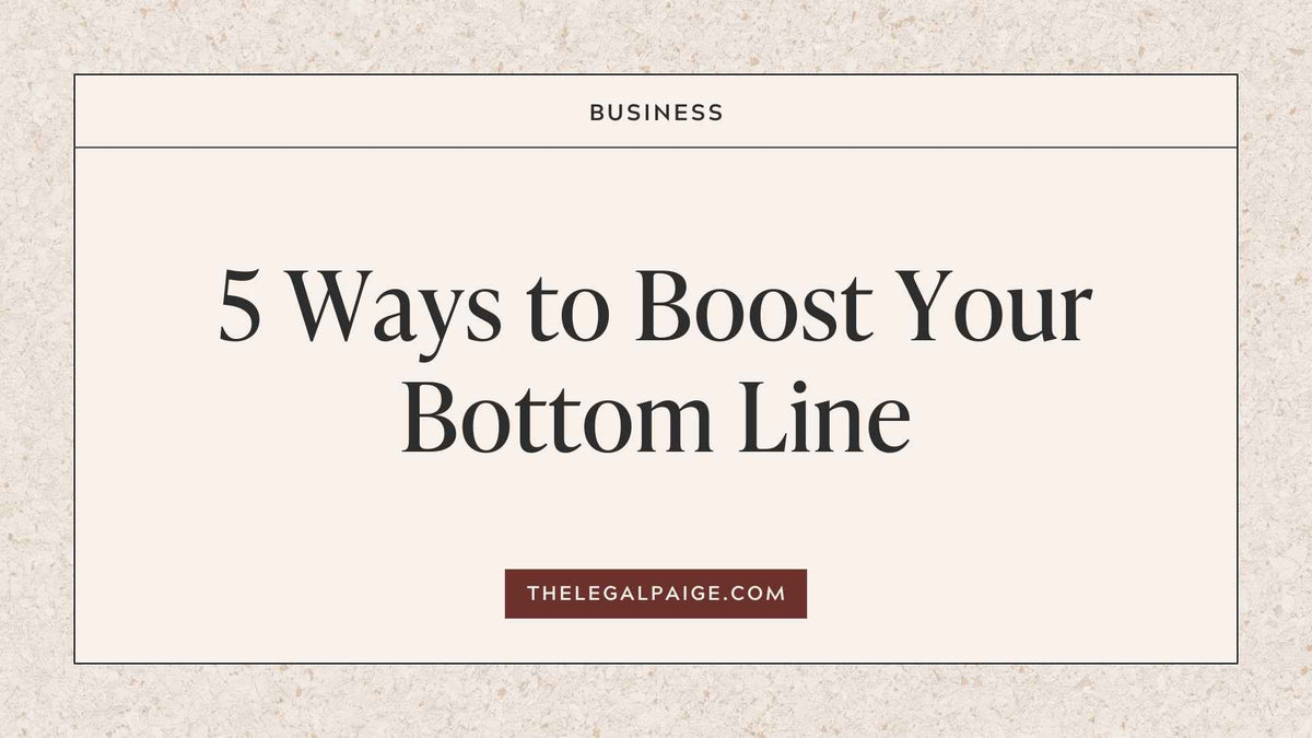 5 Ways to Boost Your Bottom Line — The Legal Paige