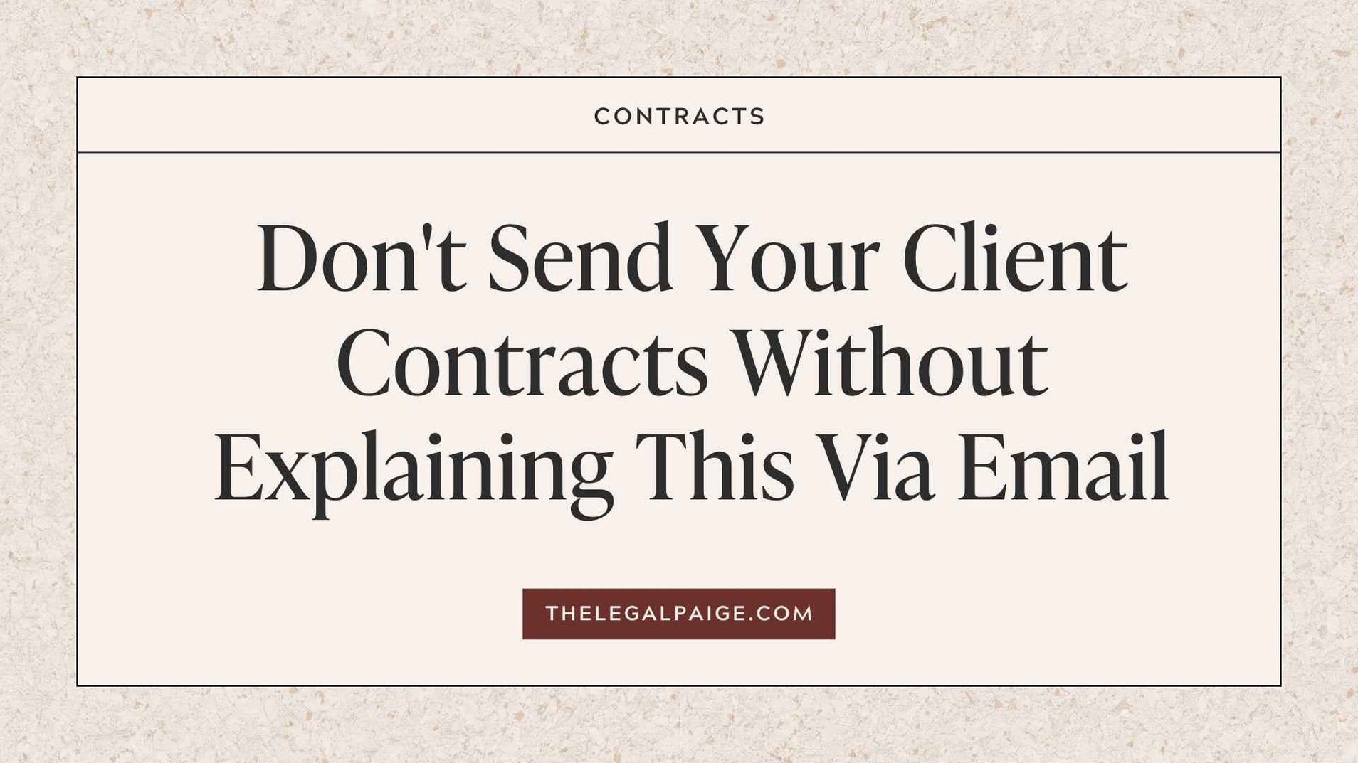 Don't Send Your Client Contracts Without Explaining This Via Email ...