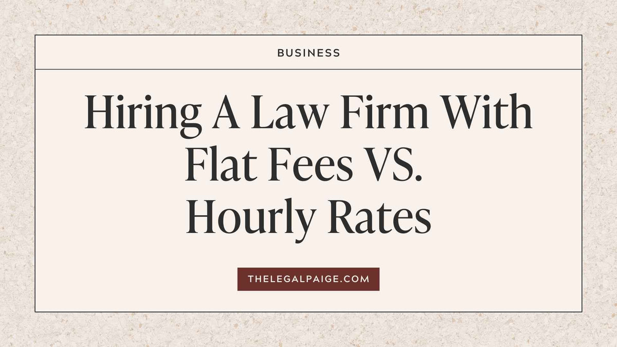 Hiring A Law Firm With Flat Fees VS. Hourly Rates — The Legal Paige