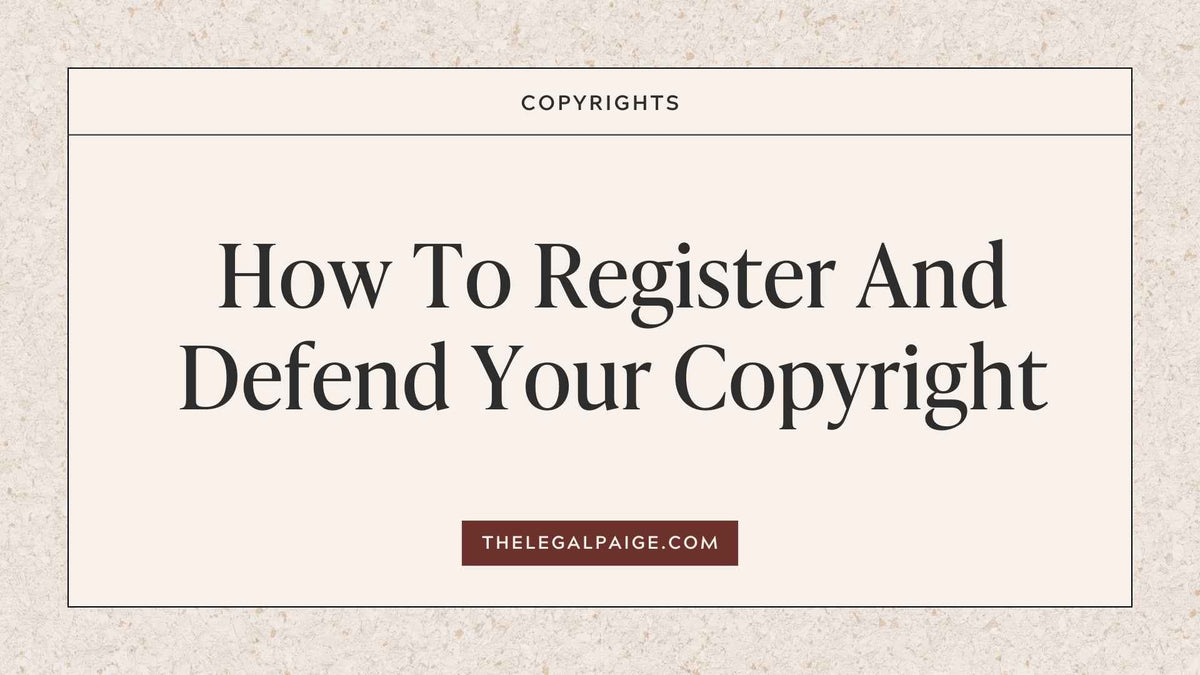 How To Register And Defend Your Copyright — The Legal Paige