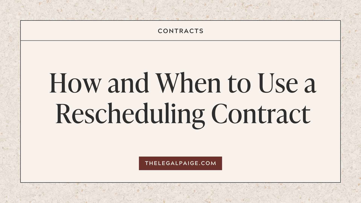 How and When to Use a Rescheduling Contract — The Legal Paige