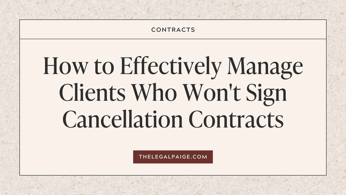 How to Effectively Manage Clients Who Won't Sign Cancellation Contract ...