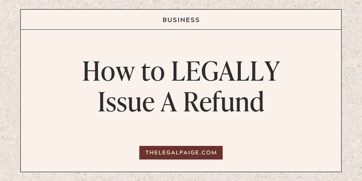 How to LEGALLY Issue A Refund — The Legal Paige