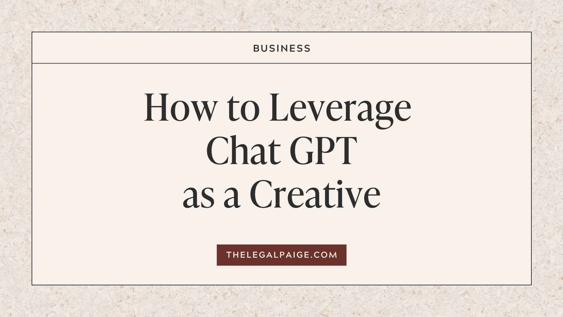 How to Leverage Chat GPT as a Creative — The Legal Paige