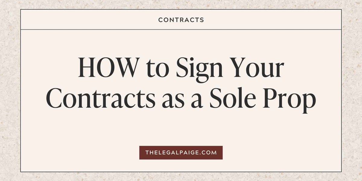 HOW to Sign Your Contracts as a Sole Prop — The Legal Paige