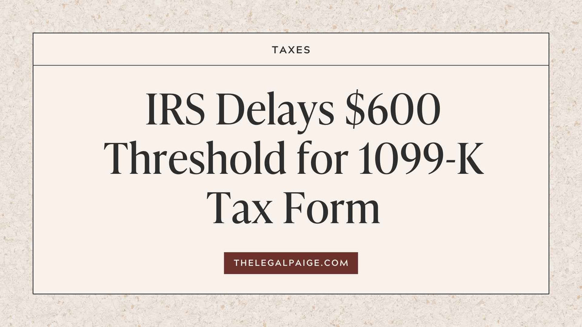 IRS Delays $600 Threshold for 1099-K Tax Form — The Legal Paige
