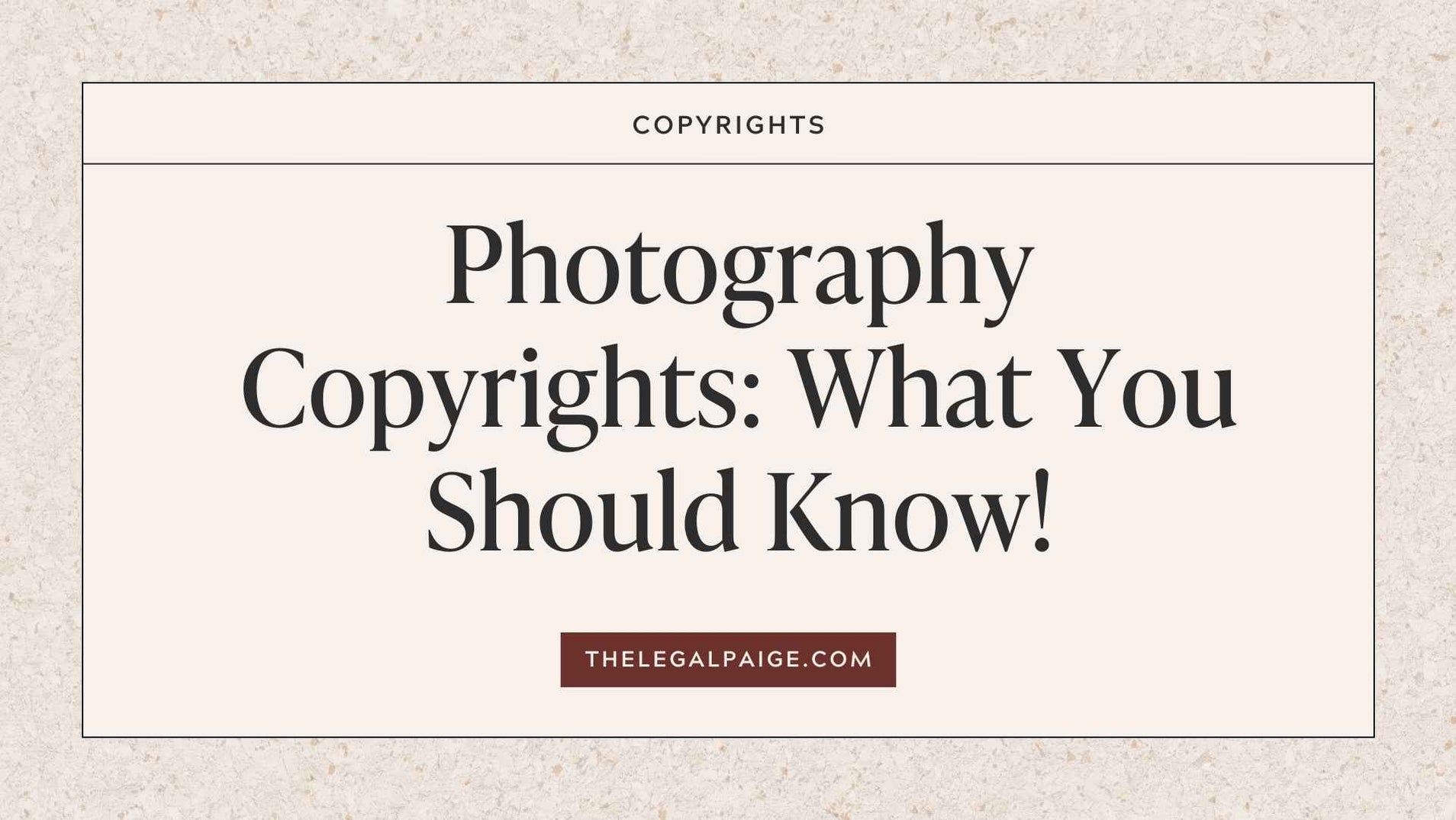 Photography Copyrights: What You Should Know! — The Legal Paige