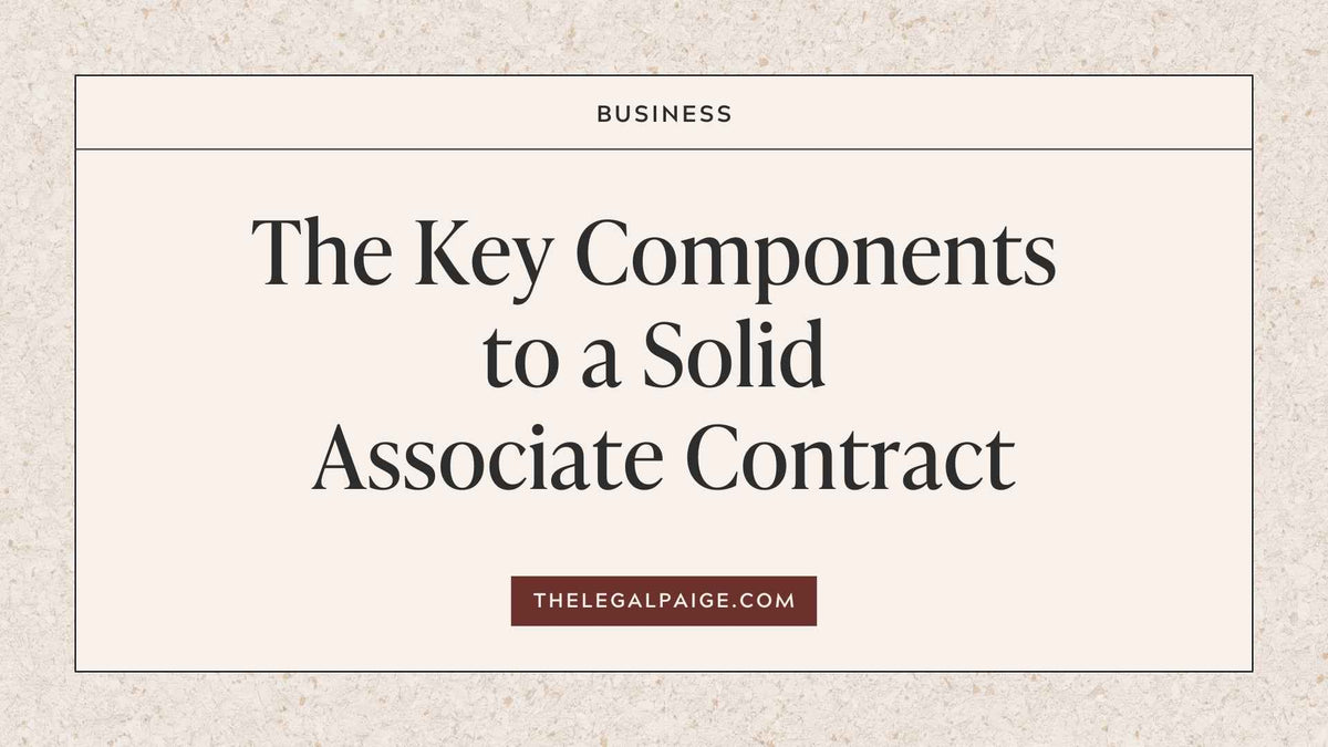 The Key Components to a Solid Associate Contract — The Legal Paige