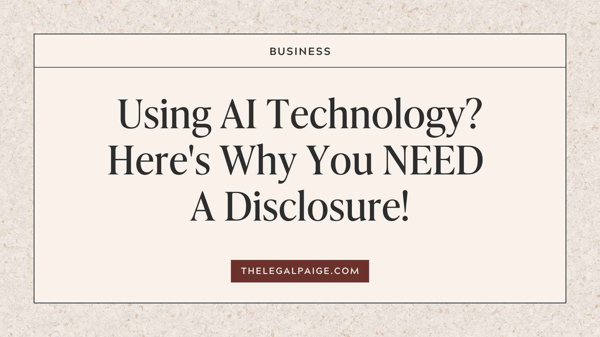 Using AI Technology? Here's Why You NEED A Disclosure! — The Legal Paige