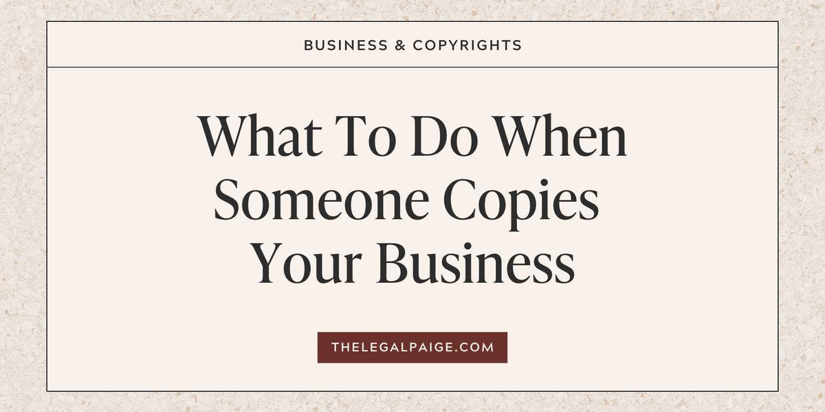 What To Do When Someone Copies Your Business — The Legal Paige