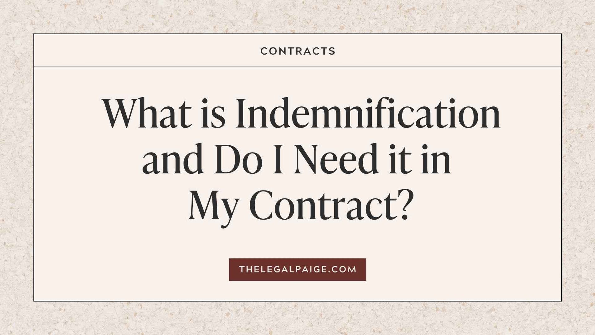What is Indemnification and Do I Need It in My Contract? — The Legal Paige