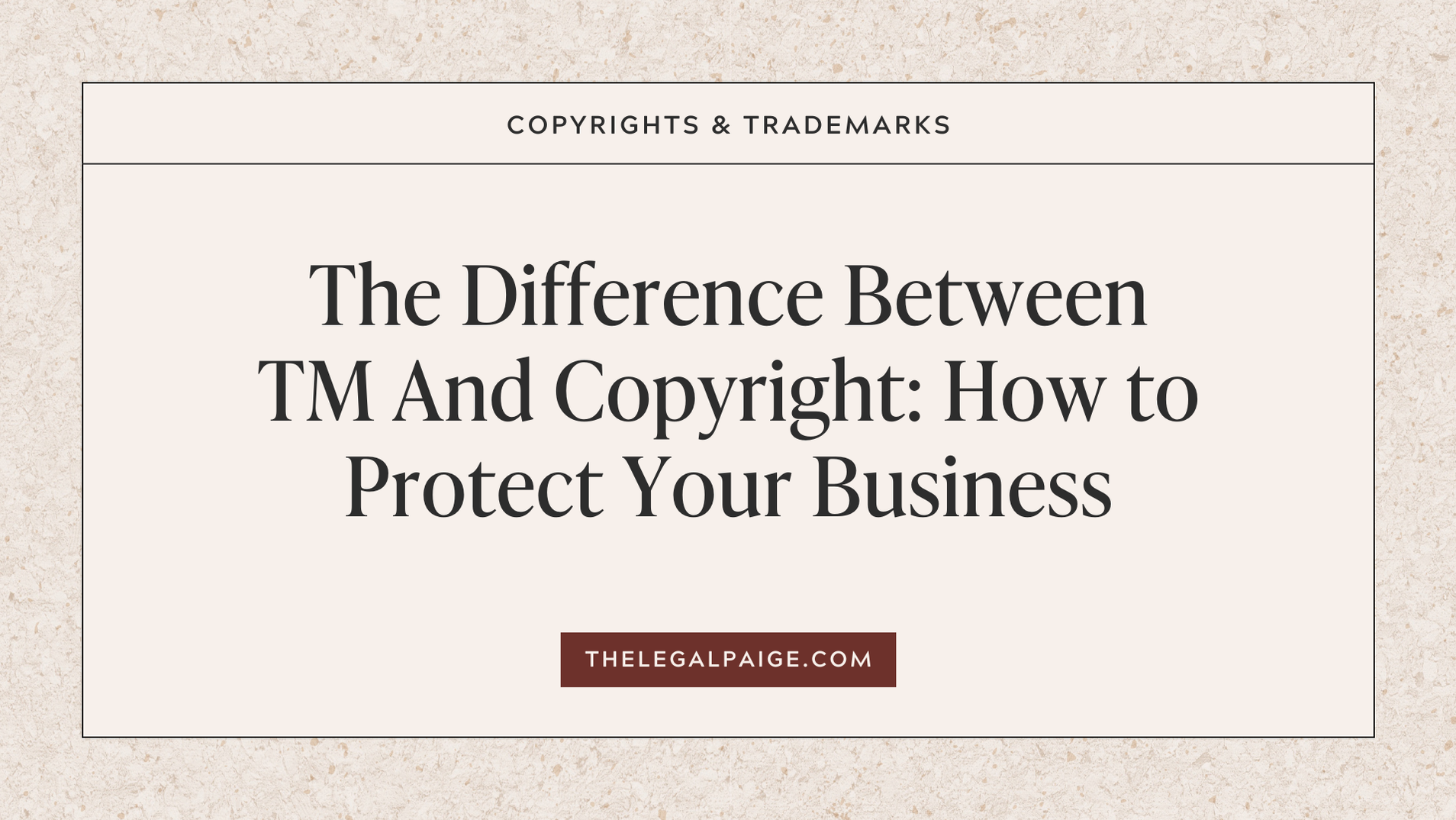 The Difference Between TM And Copyright: How to Protect Your Business ...
