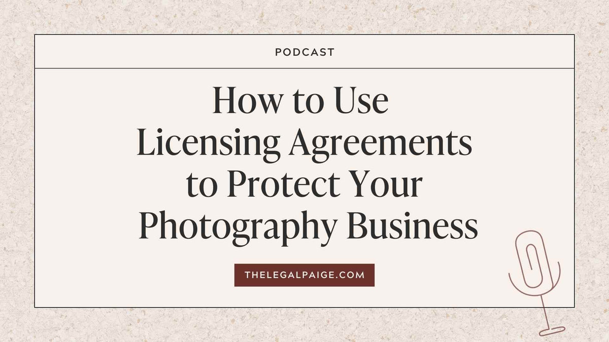 Episode 140: How to Use Licensing Agreements to Protect Your Photograp ...