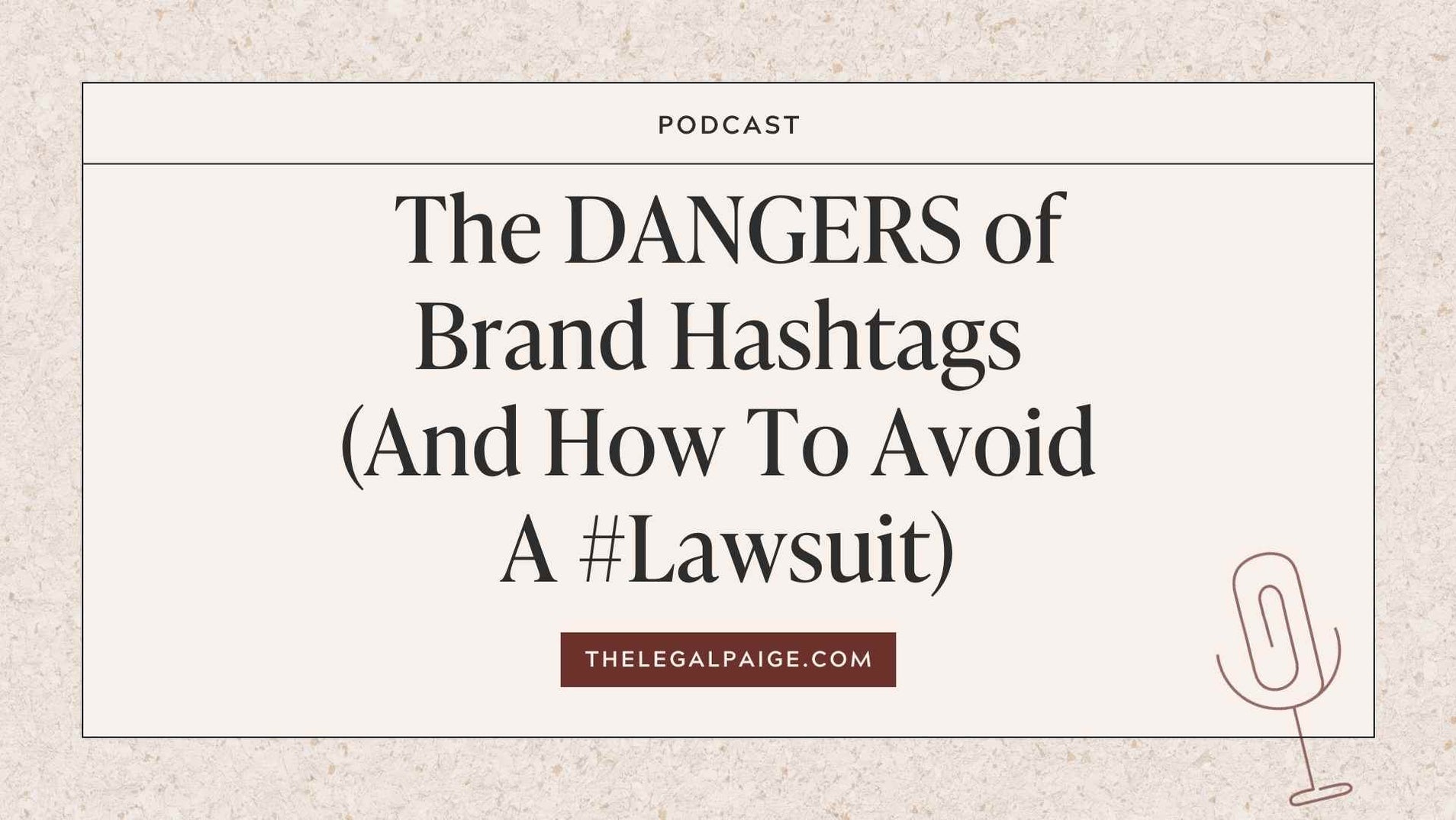 Episode 138: The DANGERS of Brand Hashtags (And How To Avoid A #Lawsui ...